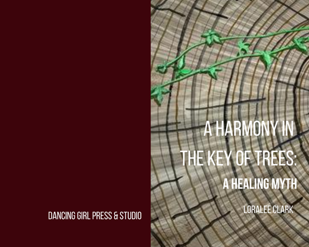 Featuring “A Harmony in the Key of Tree: A Healing Myth” by Loralee ...